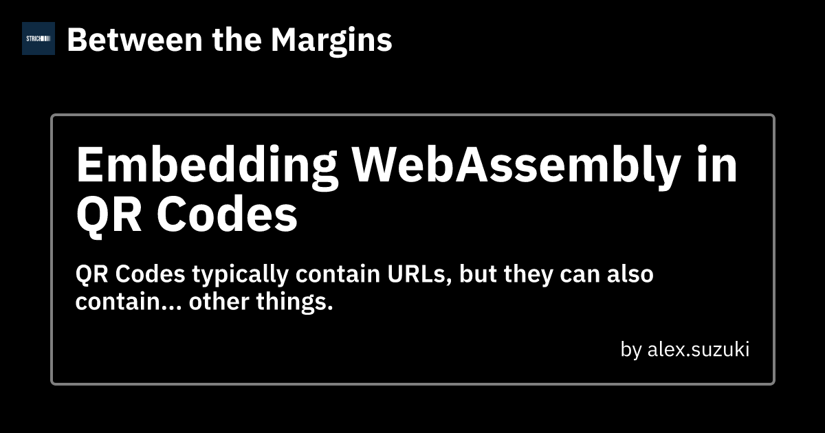 Embedding WebAssembly in QR Codes | Between the Margins